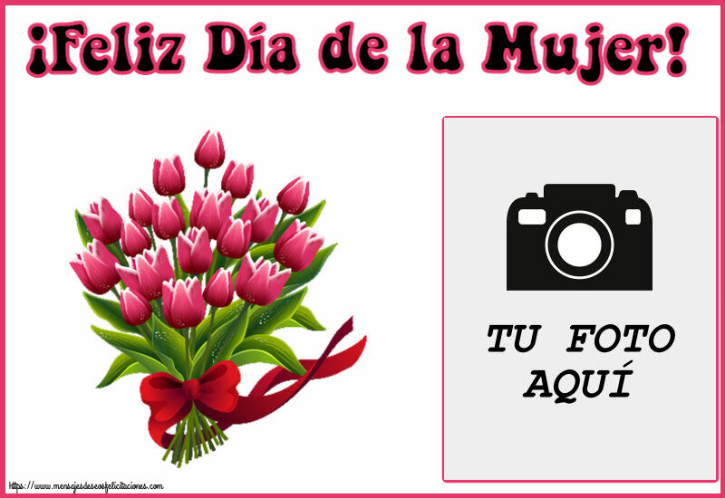 ¡Feliz Día de la Mujer! - Marco de foto | Crea felicitaciones ...
